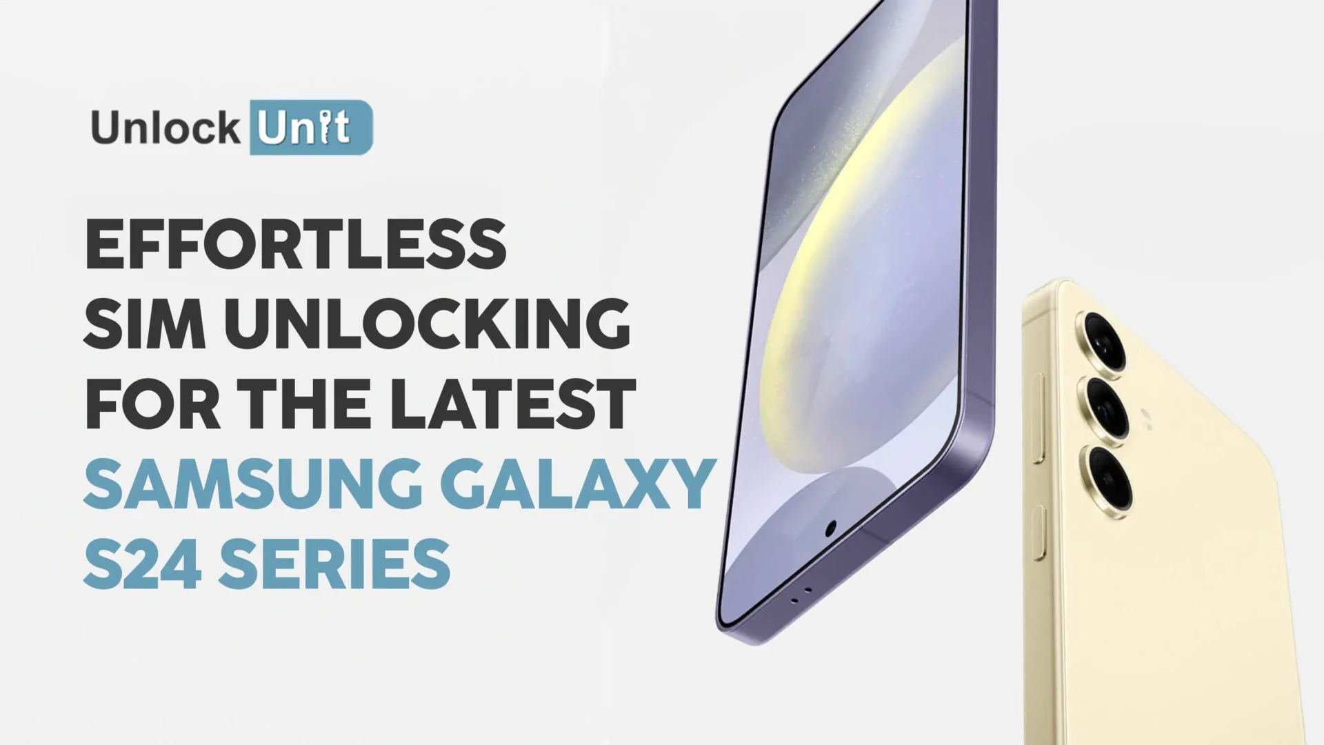 Effortless Sim Unlocking for the Latest Samsung Galaxy S24 Series ...