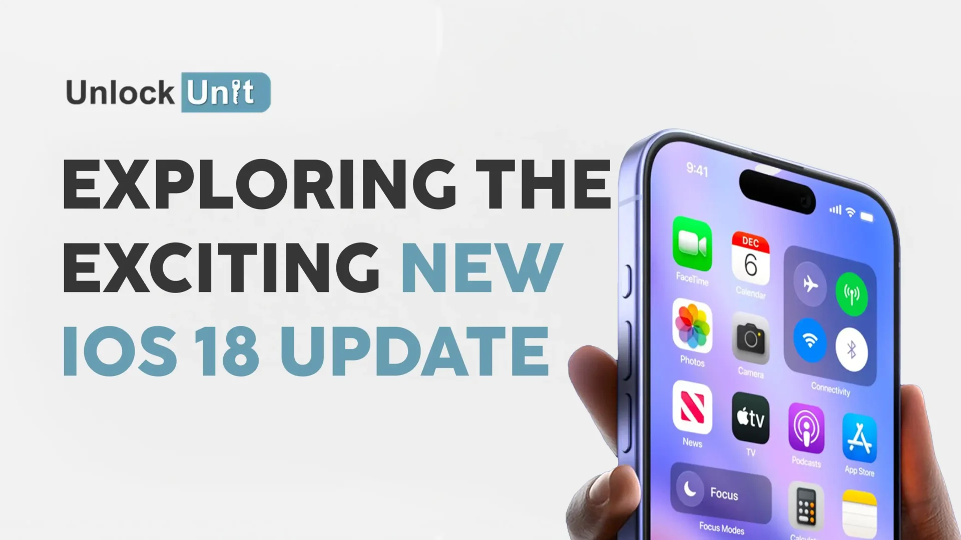 Exploring the Exciting New iOS 18 Update | UnlockUnit